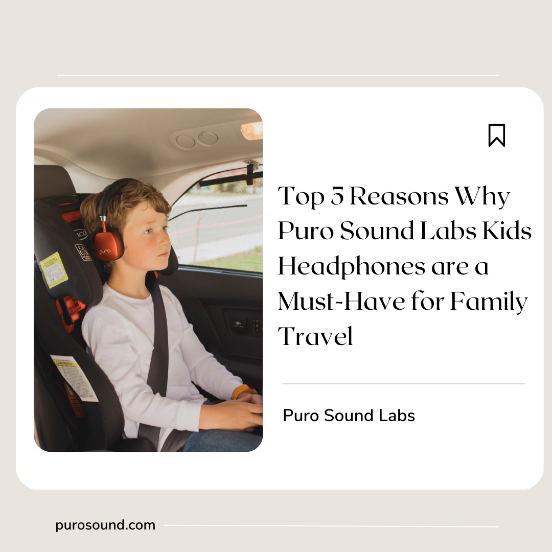 Top 5 Reasons Why Puro Sound Labs Kids Headphones are a Must-Have for