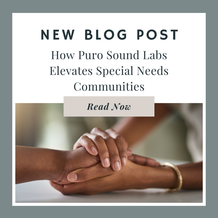 Transformative Testimonials: How Puro Sound Labs Elevates Special Need