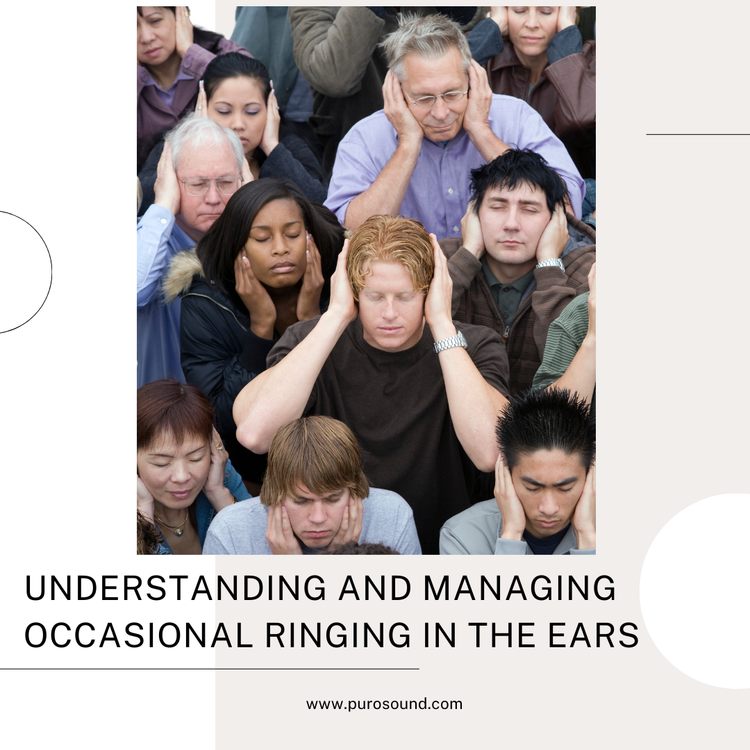 Understanding and Managing Occasional Ringing in the Ears – Puro Sound Labs
